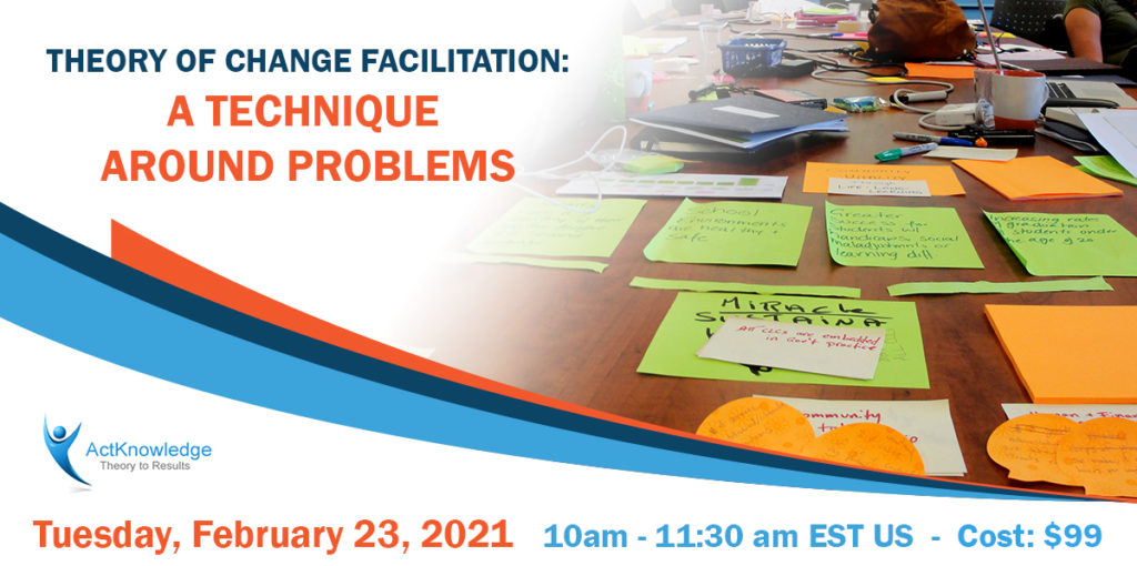 THEORY OF CHANGE FACILITATION: A TECHNIQUE AROUND PROBLEMS | ActKnowledge